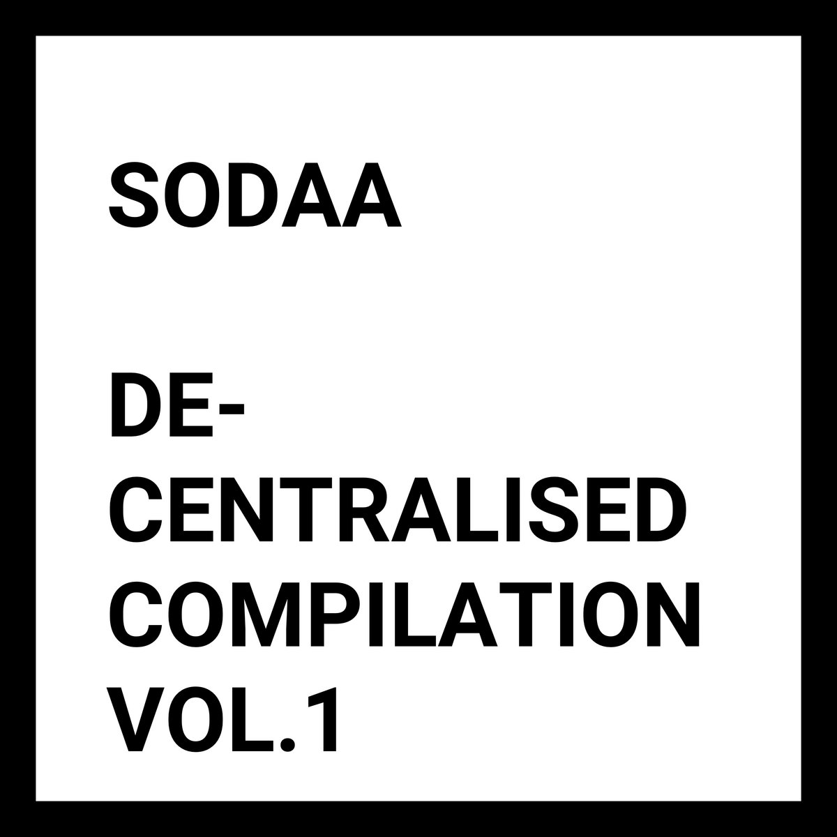 Decentralised Compilation Vol1 Sodaa Hard Return