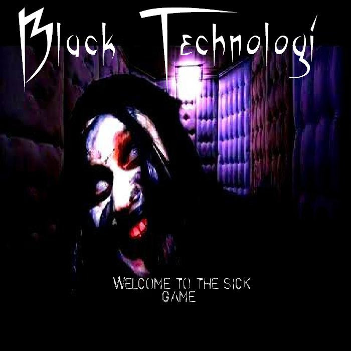Welcome to the sick game | Black technologi