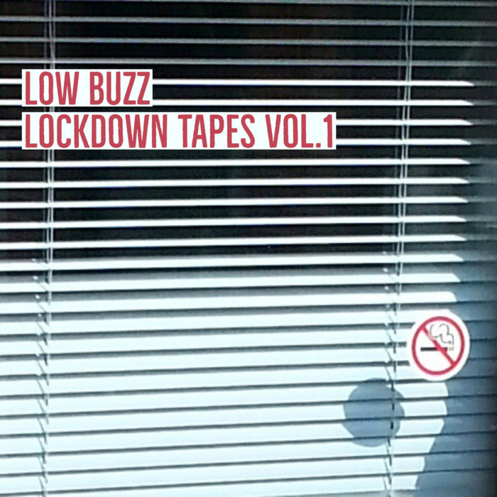 Lockdown Tapes Vol.1 | Low Buzz