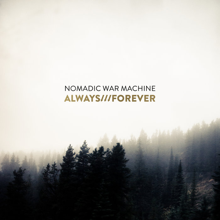 Always /// Forever | Nomadic War Machine