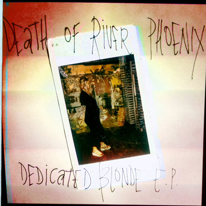 Dedicated Blonde EP | Death of River Phoenix