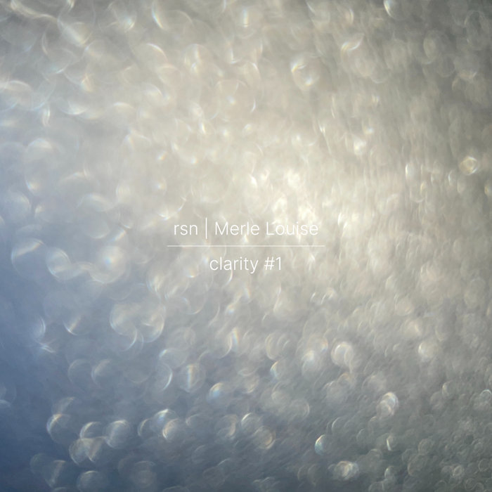 clarity #1 | rsn | Merle Louise | rsn