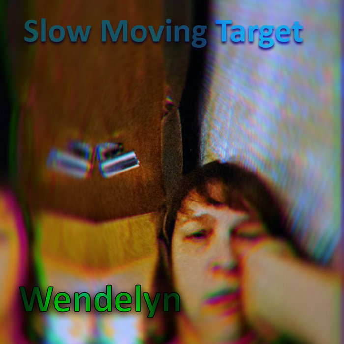 Slow Moving Target | Wendelyn