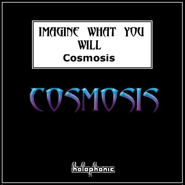 Imagine What You Will | Cosmosis | cosmosis