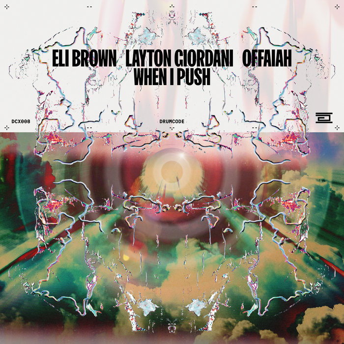 When I Push (Original Mix) | Eli Brown, Layton Giordani, OFFAIAH | Drumcode