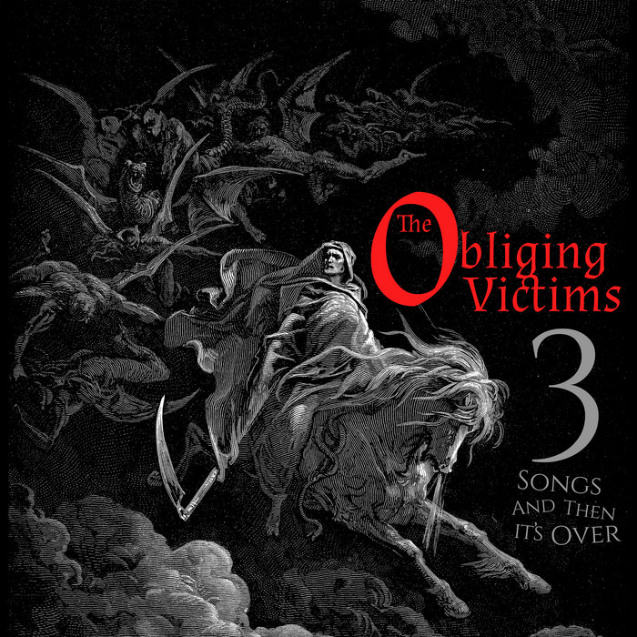 3 Songs And Then It's Over | The Obliging Victims
