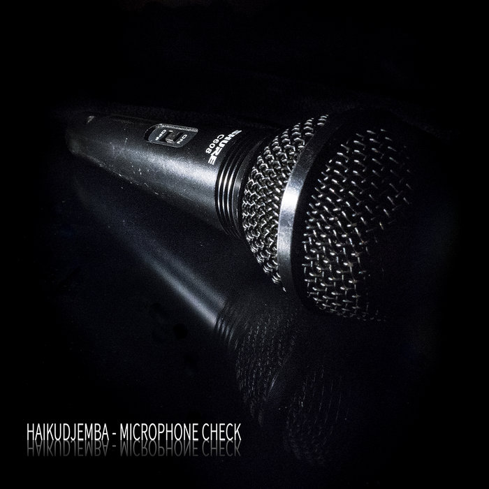 Microphone check | Haikudjemba