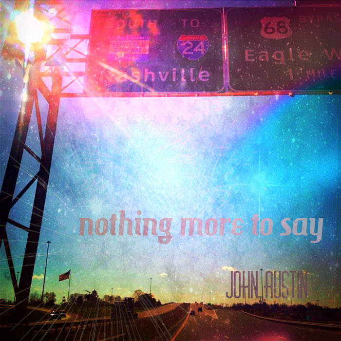 Nothing More To Say | John Austin