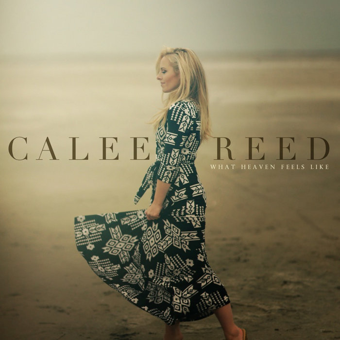 What Heaven Feels Like | Calee Reed | Shadow Mountain