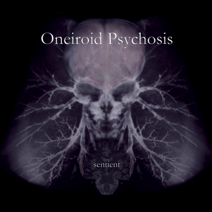 SENTIENT | ONEIROID PSYCHOSIS