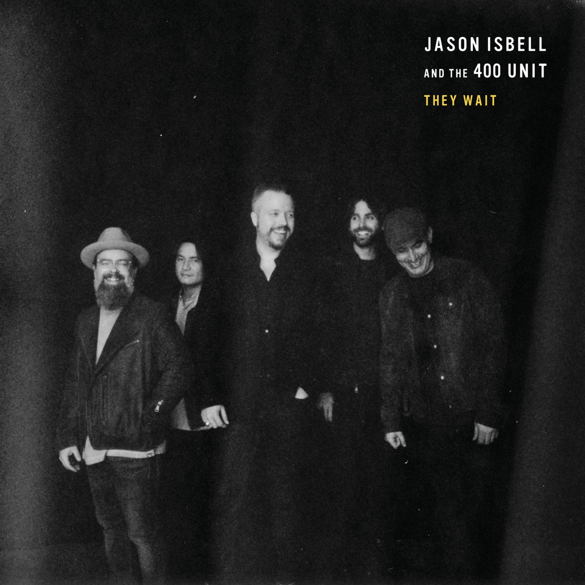 They Wait | Jason Isbell and the 400 Unit | Jason Isbell