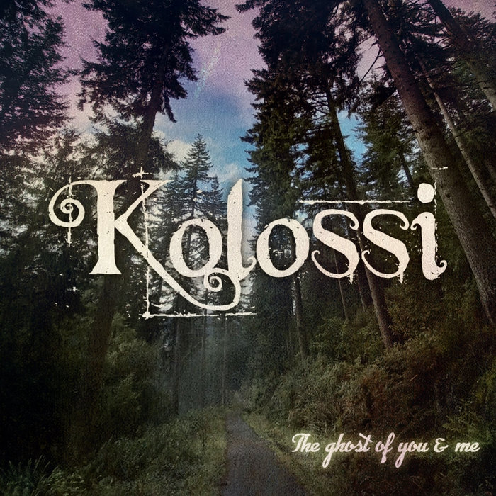 The ghost of you and me | Kolossi