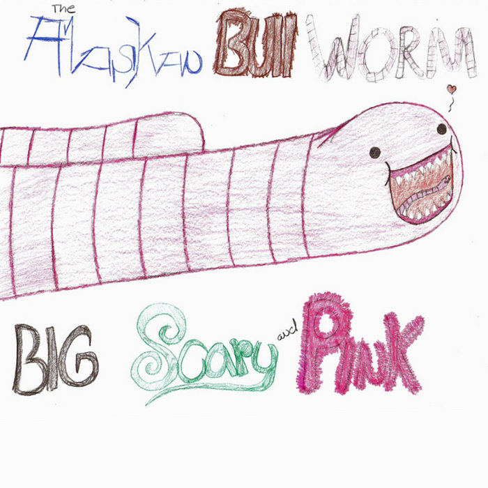 Big Scary & Pink | Alaskan Bull Worm