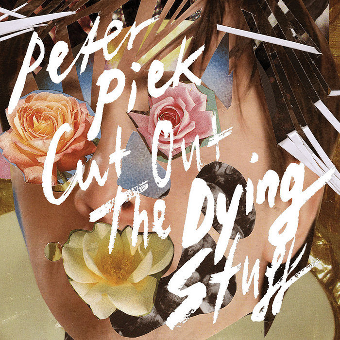 Cut Out The Dying Stuff | Peter Piek