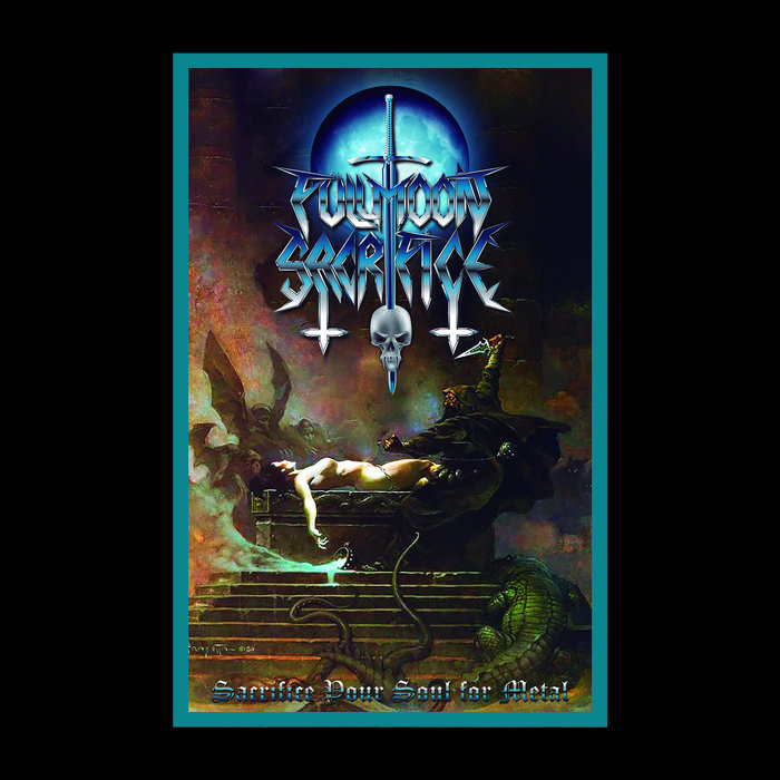Sacrifice Your Soul for Metal | Fullmoon Sacrifice | FULLMOON SACRIFICE
