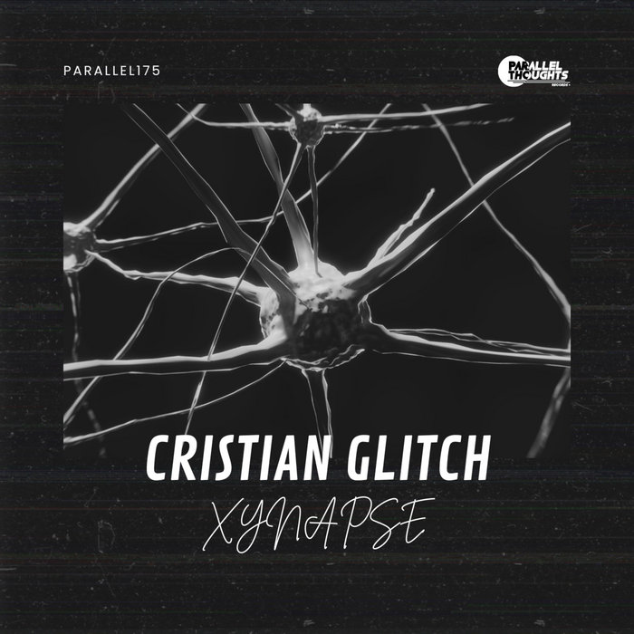 Xynapse | Cristian Glitch | Parallel Thoughts