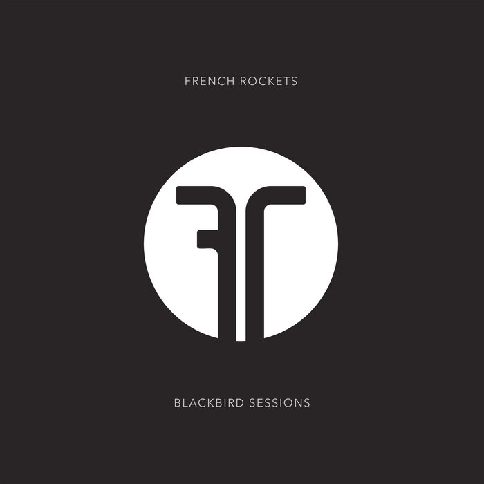 'Blackbird Sessions' (Album) | French Rockets