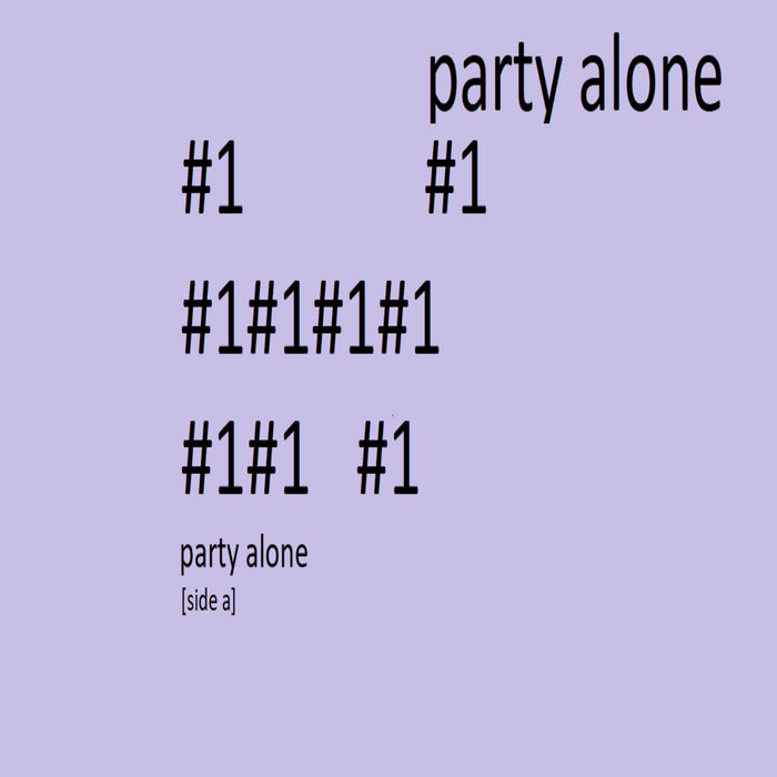 #1 | [party alone] | party alone