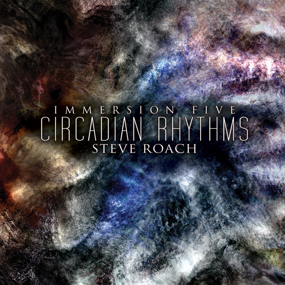 Circadian Rhythms - Immersion Five | Steve Roach