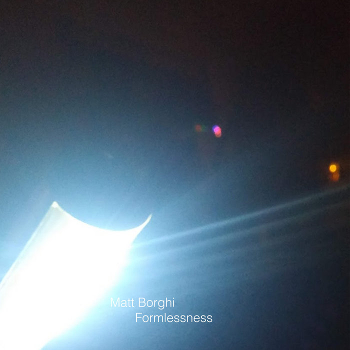 Formlessness | Matt Borghi