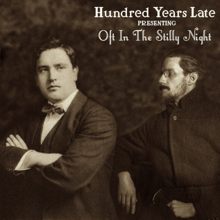 Oft In The Stilly Night | Hundred Years Late