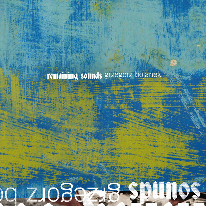 Remaining Sounds | Grzegorz Bojanek | dynamophone