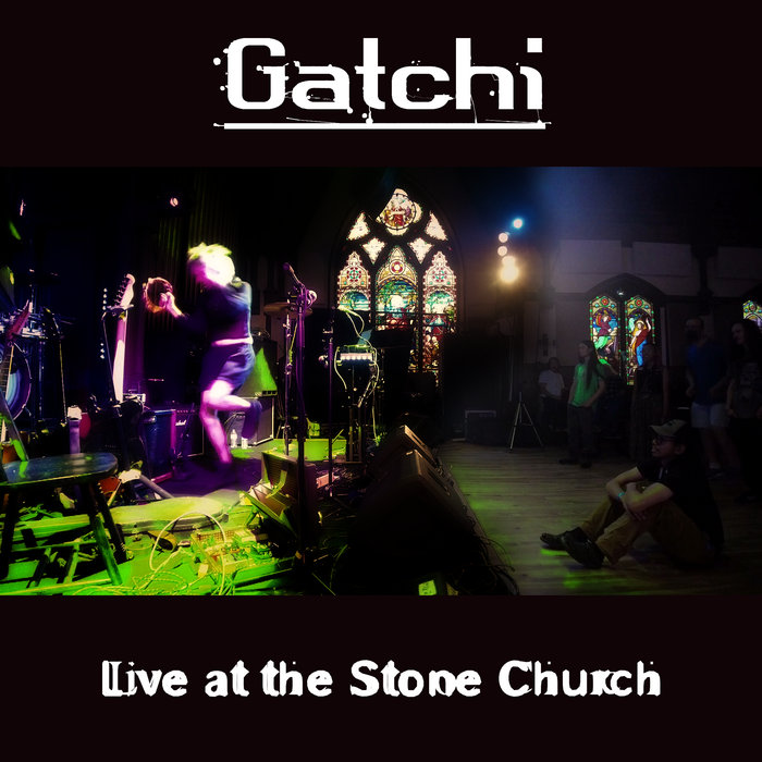 Gatchi: Live at the Stone Church | Gatchi