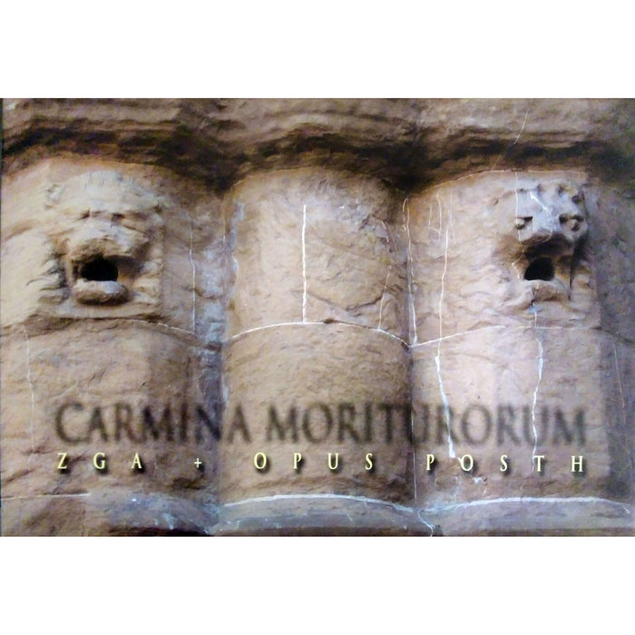 Carmina Moriturorum | ZGA + OPUS POSTH | ZGA