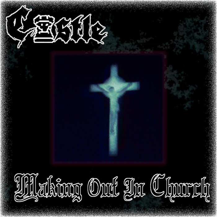 MAKING OUT IN CHURCH [Single] | C♜STLE | 420 TRILL$TREAK