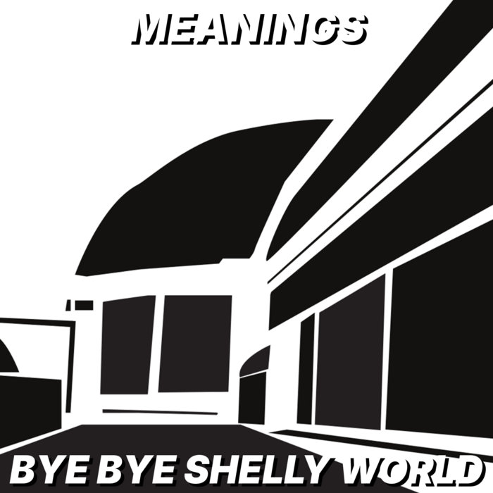 BYE BYE SHELLY WORLD | meanings