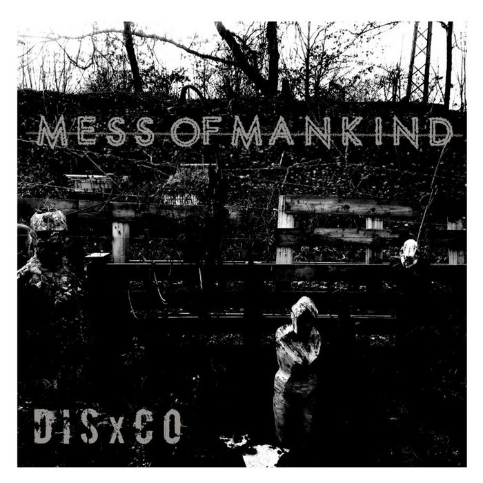 Disxco Full Album Mess Of Mankind Grindwar Records