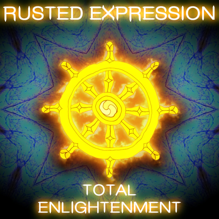 Total Enlightenment | Rusted Expression