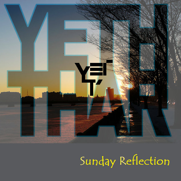 Sunday Reflection | Yeth Thar