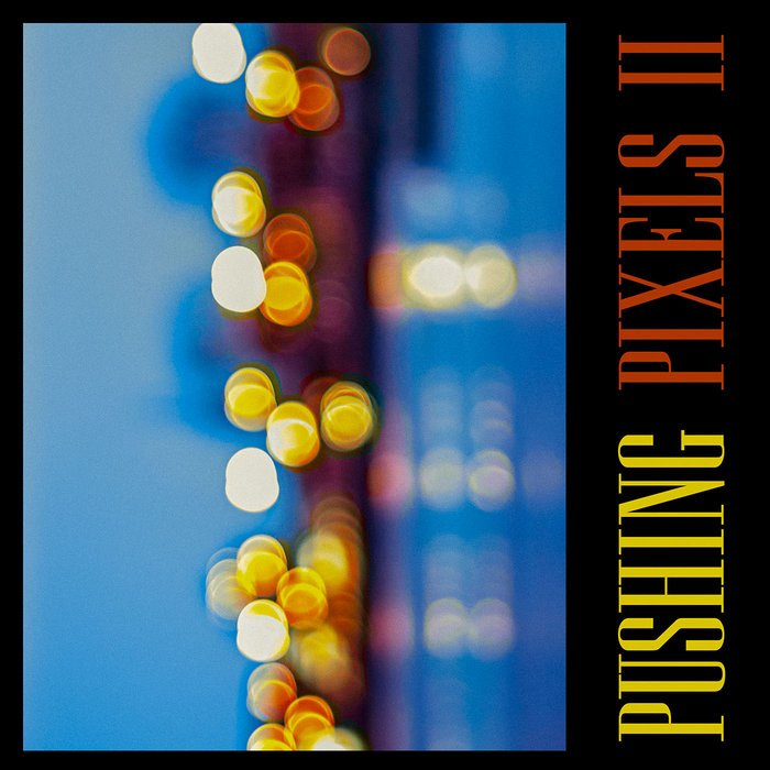 Pushing Pixels II | Pocaille