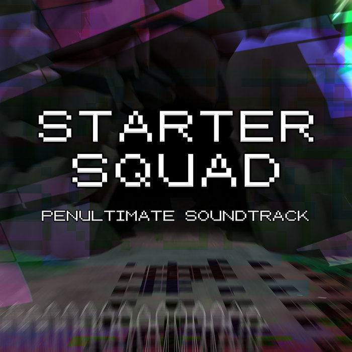 Starter Squad: Penultimate Soundtrack | Shippiddge