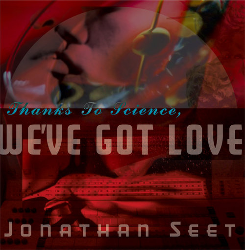 Thanks To Science, We've Got Love | Jonathan Seet