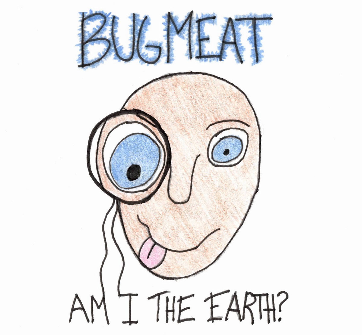 Am I The Earth? | Bugmeat