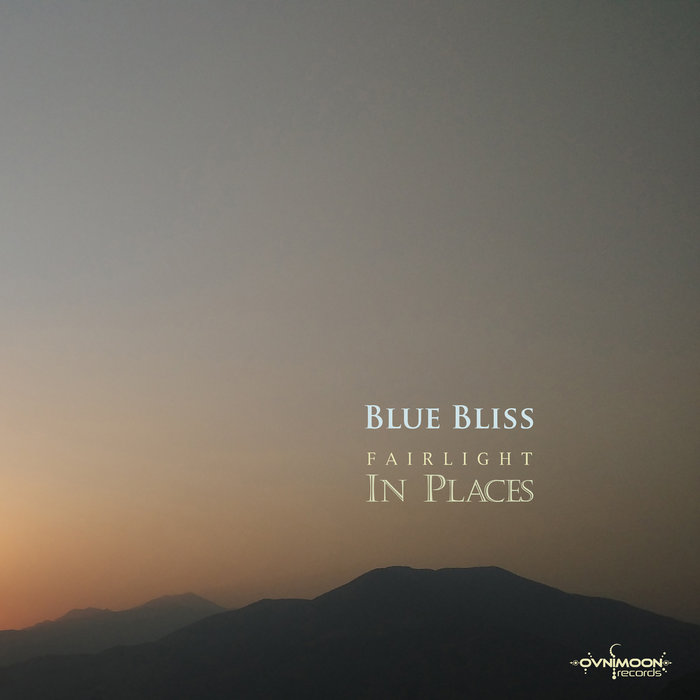 Blue Bliss - Fairlight In Places (ovniep326 - Ovnimoon Records ...
