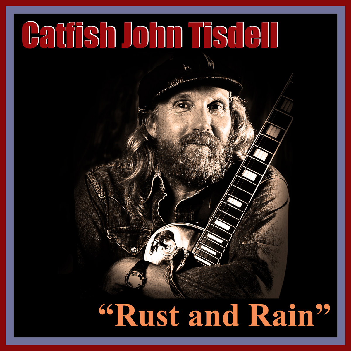 Rust and Rain | Catfish John Tisdell