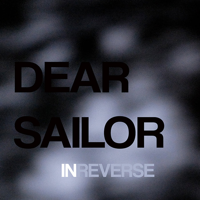 In Reverse | Dear Sailor