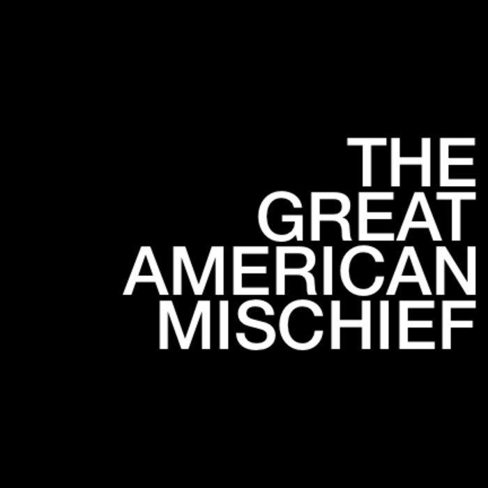 '12 | The Great American Mischief