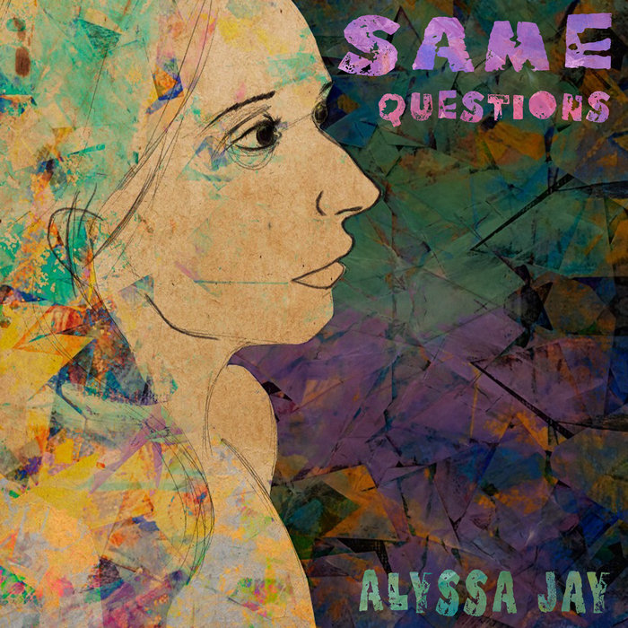 Same Questions | Alyssa Jay