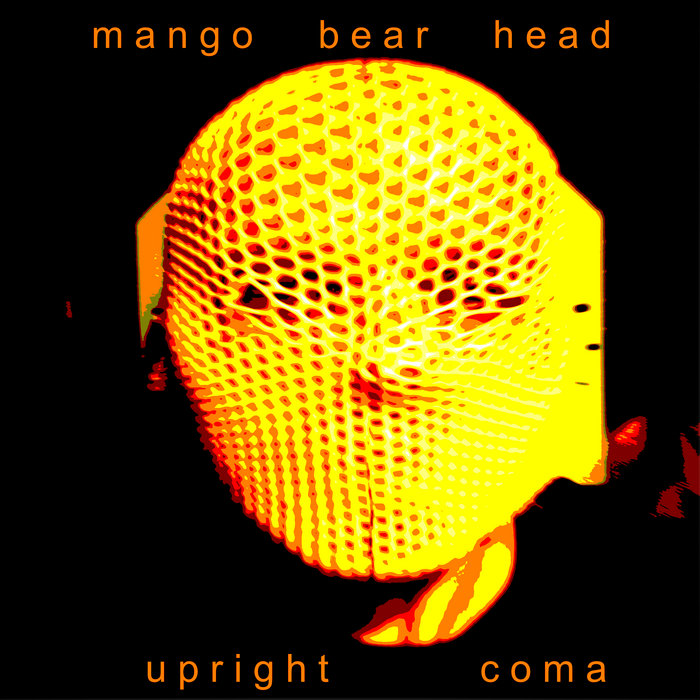 Upright Coma (2024) | Mango Bear Head