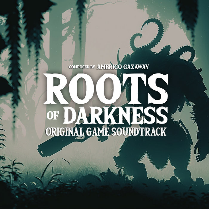 Roots of Darkness (Original Game Soundtrack) | Amerigo Gazaway ...