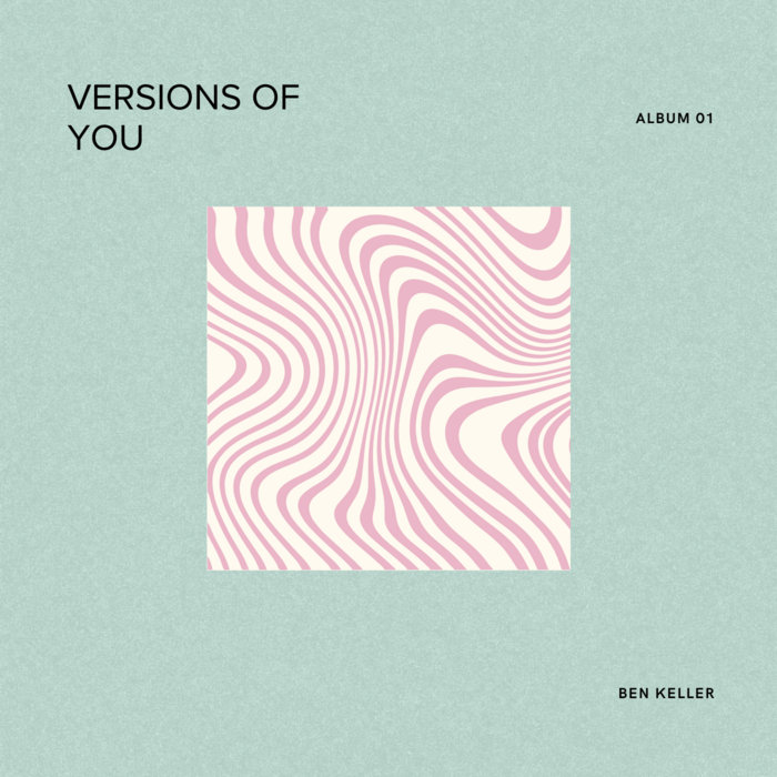 Versions of You | Ben Keller