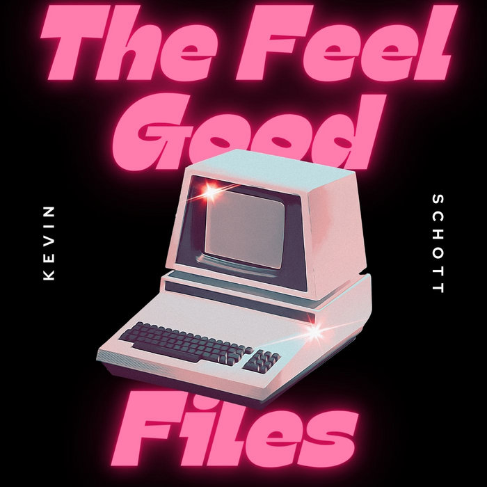 The Feel Good Files | Kevin Schott