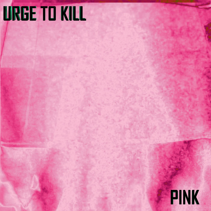 Pink | Urge To Kill | HNW
