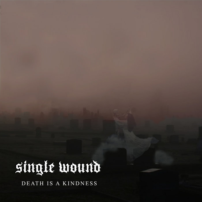 Death Is A Kindness | Single Wound