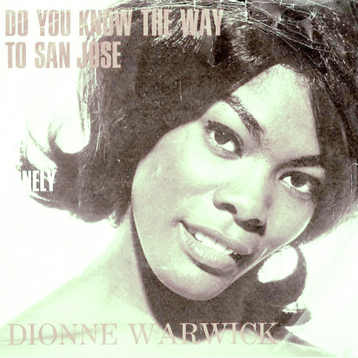 Dionne Warwick - Do You Know the Way To San Jose (PH Edit Oldies ...