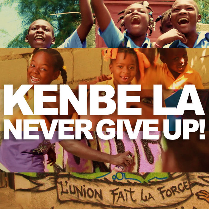 Kenbe La (Never Give Up) | feat. the Kurnel MC, Lisa Tomlins & MikaBen ...
